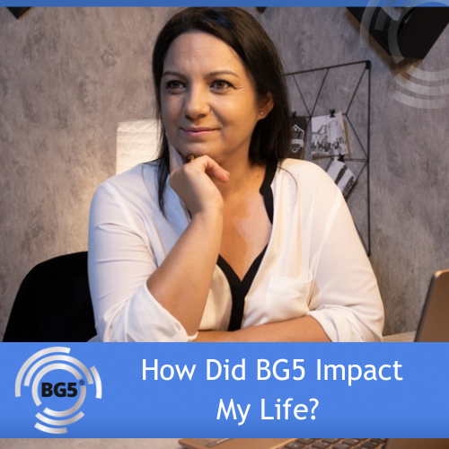 How Did BG5 Impact My Life? - BG5® Business Institute